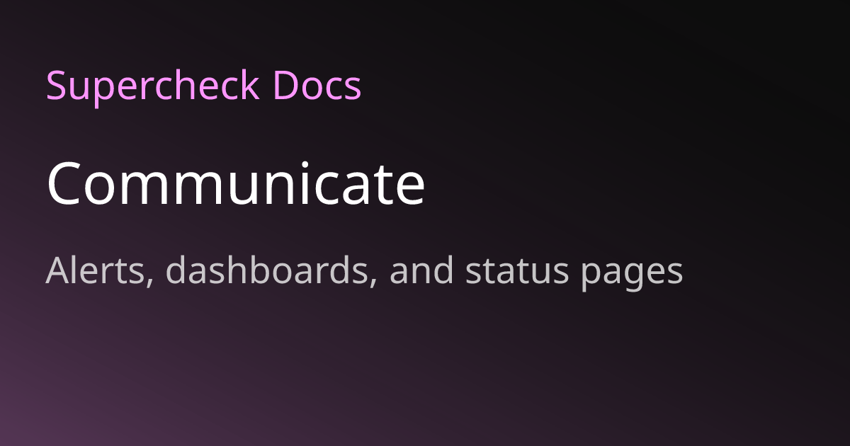 Communicate | Supercheck Docs